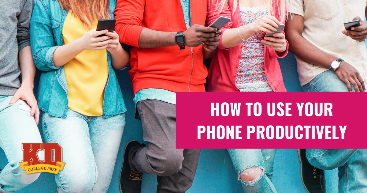How to Use Your Phone Productively | KD College Prep