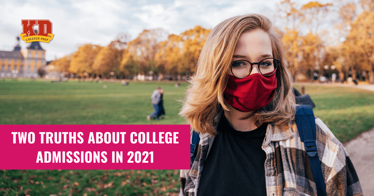 College Admissions in 2021 - Two Truths We Learned This Year College Admissions in 2021 - Two Truths We Learned This Year