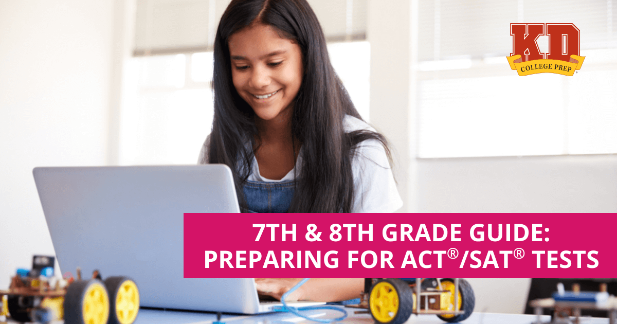 7th & 8th Grade Guide: Preparing for the SAT®/ACT® Tests | KD College Prep