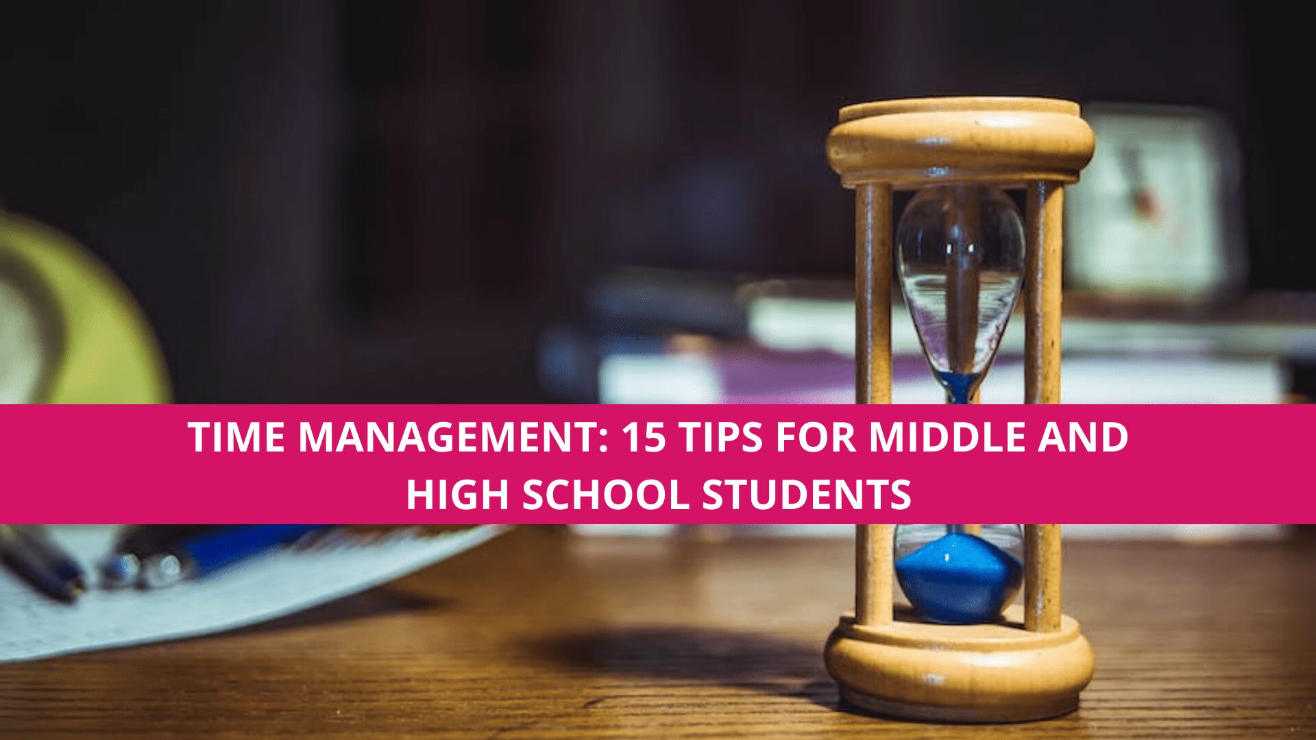 15 Time Management Tips for 7th-12th Graders | KD College Prep